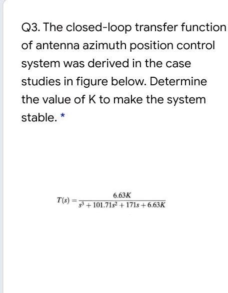 Solved Q3 The Closed Loop Transfer Function Of The Antenna Azimuth