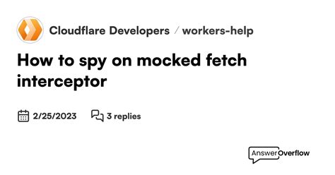 How To Spy On Mocked Fetch Interceptor Cloudflare Developers