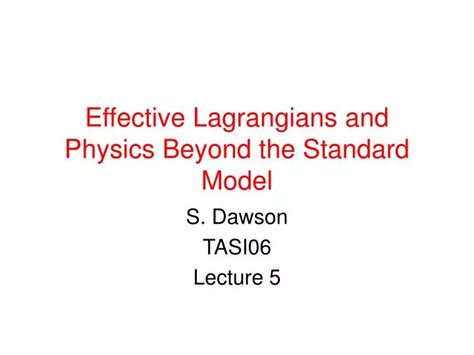 Ppt Effective Lagrangians And Physics Beyond The Standard Model