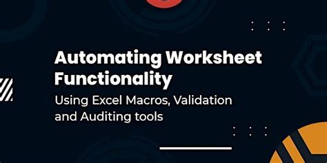 Automating Worksheet Functionality Using Excel Macros Validation And