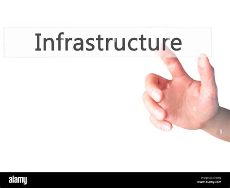 Infrastructure - Hand pressing a button on blurred background concept . Business, technology ...