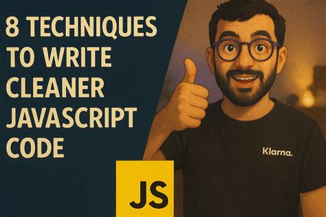 8 Techniques To Write Cleaner Javascript Code