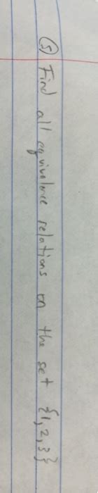 Solved Find All Equivalence Relations On The Set 1 2 3 Chegg Com