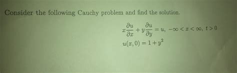 Consider The Following Cauchy Problem And Find The Chegg Com