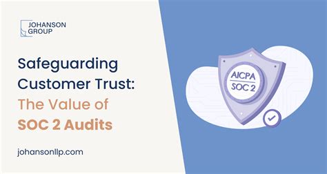 Safeguarding Trust The Value Of Soc 2 Audits — Johanson Group Llp