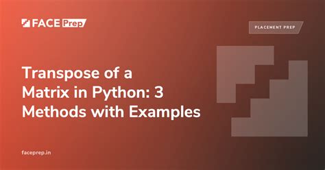 Transpose Of A Matrix In Python 3 Methods With Examples