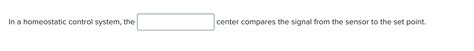 in a homeostatic control system thecenter compares