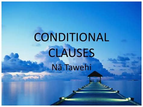 PPT CONDITIONAL CLAUSES PowerPoint Presentation Free Download ID
