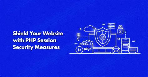 PHP Session Security Measures To Make Websites Secure