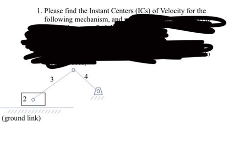 Solved 1 Please Find The Instant Centers Ics Of Velocity