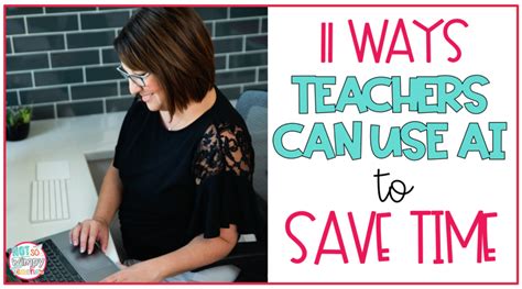 11 Ways Teachers Can Use Ai To Save Time And Increase Productivity