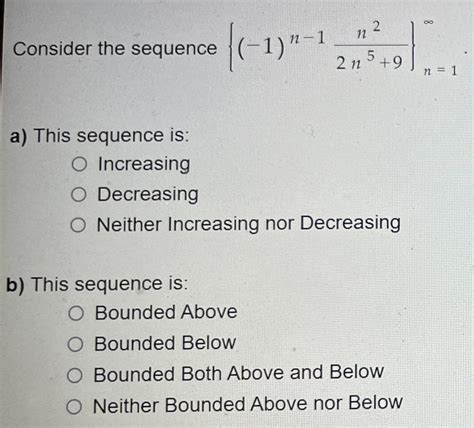 Solved Consider the sequence {(-1)n-1n22n5+9}n=1∞a) ﻿This | Chegg.com