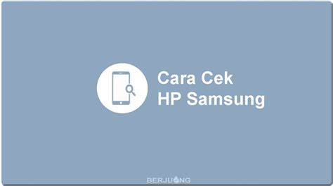 Inilah Cara Cek Hp Samsung Asli Atau Palsu Yang Sangat Terjamin