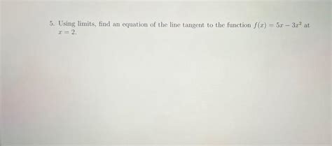Solved 5 Using Limits Find An Equation Of The Line Tangent