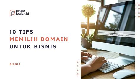 10 Tips Memilih Domain untuk Bisnis dalam Membangun Identitas Online