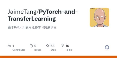 GitHub JaimeTang PyTorch and TransferLearning 基于PyTorch使用迁移学习完成项目