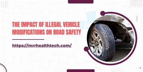 The Impact Of Illegal Vehicle Modifications On Road Safety