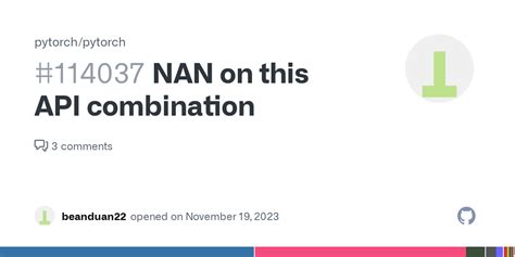 nan on this api combination · issue 114037 · pytorch pytorch · github