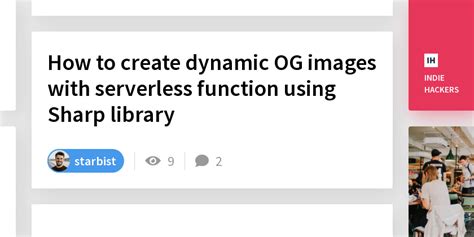 How To Create Dynamic Og Images With Serverless Function Using Sharp Library Indie Hackers