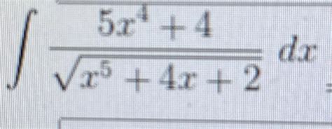 Solved ∫﻿﻿5x4+4x5+4x+22dx | Chegg.com