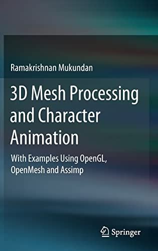 3d Mesh Processing And Character Animation With Examples Using Opengl Openmesh And Assimp Pdf