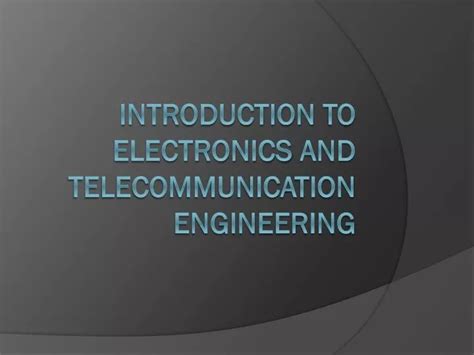 Ppt Introduction To Electronics And Telecommunication Engineering Powerpoint Presentation Id