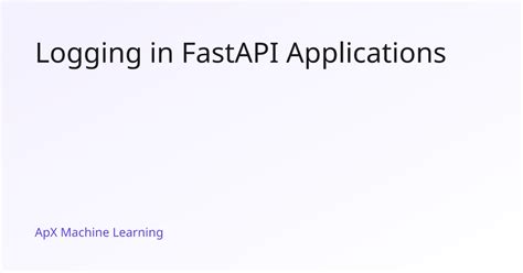 Logging In Fastapi Applications