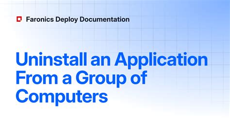 uninstall an application from a group of computers faronics deploy
