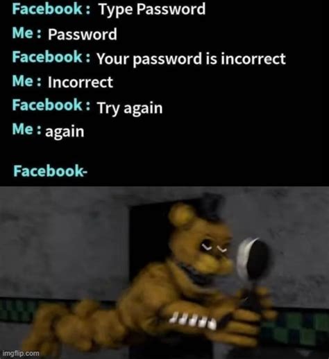 Image Tagged In Facebookpasswordincorrectagain Imgflip Image Tagged In Facebookpasswordincorrectagain Imgflip