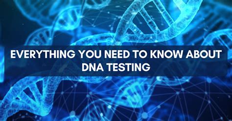 Everything You Need To Know About Dna Testing