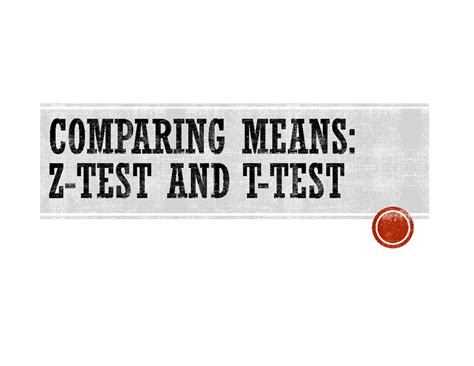 Hypothesis Testing For Ztest Ttest And Population Proportion § The Z Test Of As Sample Mean