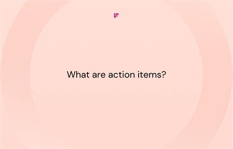 What Are Action Items And How To Write Them What Are Action Items And How To Write Them