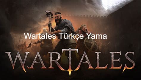 Wartales Türkçe Yama İndir Kurulumu Güncel 2024