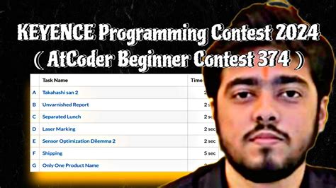 Keyence Programming Contest 2024（atcoder Beginner Contest 374 Youtube