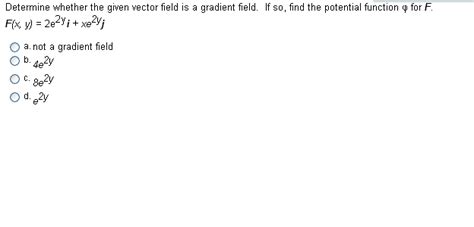 solved determine whether the given vector field is a grad
