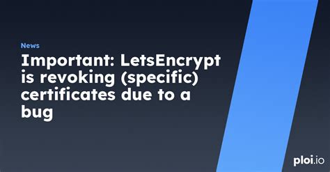 Important Letsencrypt Is Revoking Specific Certificates Due To A Bug