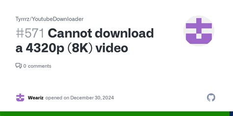 Cannot Download A 4320p 8k Video · Issue 571 · Tyrrrz