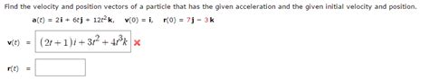 Solved Find The Velocity And Position Vectors Of A Particle