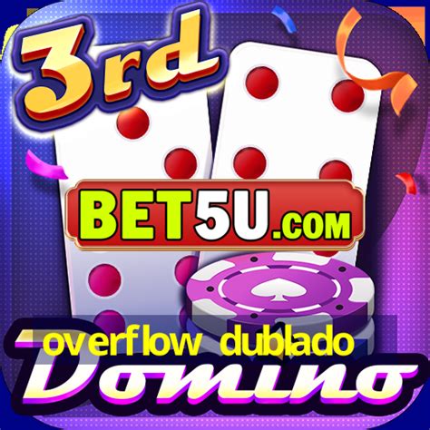 Overflow Dublado 🥇favorito Do Ano