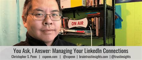 You Ask I Answer Managing Your Linkedin Connections Christopher S Penn Marketing Ai