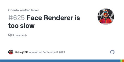 Face Renderer Is Too Slow · Issue 625 · Opentalkersadtalker · Github