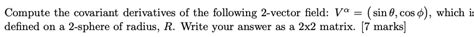 Solved Compute The Covariant Derivatives Of The Following