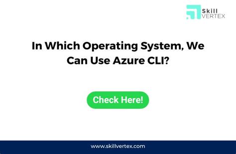 In Which Operating System We Can Use Azure CLI