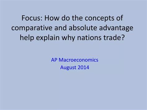 PPT Focus How Do The Concepts Of Comparative And Absolute Advantage Help Explain Why Nations