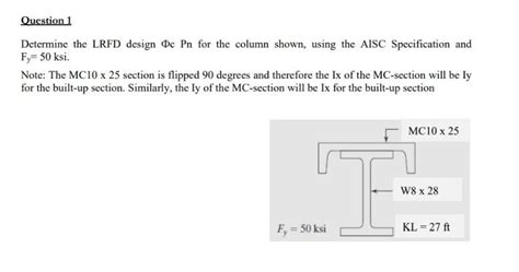 solved determine the lrfd design Φc pn for the column shown