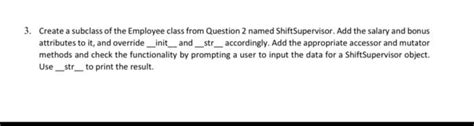 solved 3 create a subclass of the employee class from