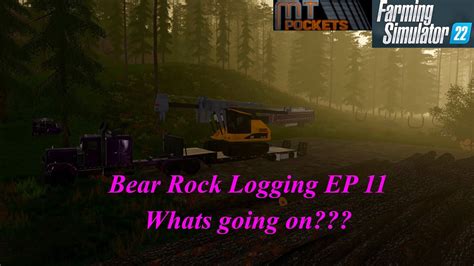 EP What S Going On Here Bear Rock Logging On FS For PC YouTube