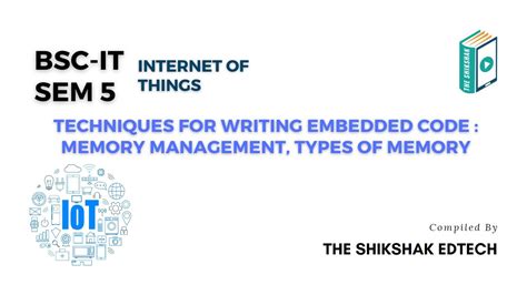 Techniques For Writing Embedded Code Memory Management Types Of Memory Bscit Bsccs Iot