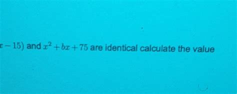 solved given that the two expressions x a x 15 and