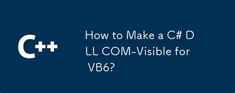 how to make a c dll com visible for vb6 c php cn